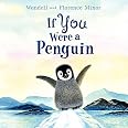 If You Were a Penguin: Minor, Florence, Minor, Wendell: 9780061130977 ...