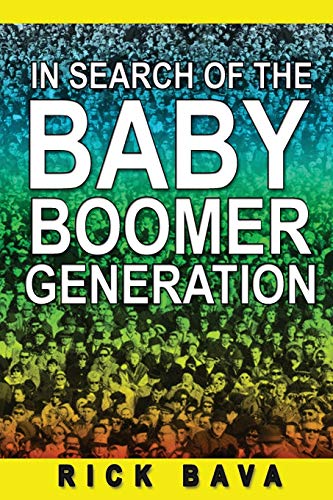 In Search of the Baby Boomer Generation: Bava, Rick: 9781628652017 ...