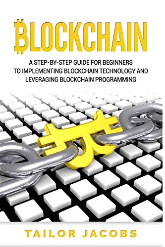 Blockchain: A Step-By-Step Guide For Beginners To Implementing ...