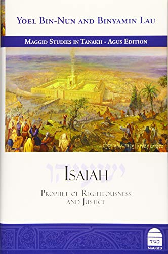 Isaiah: Prophet of Righteousness and Justice: Yoel Bin-Nun, Binyamin ...