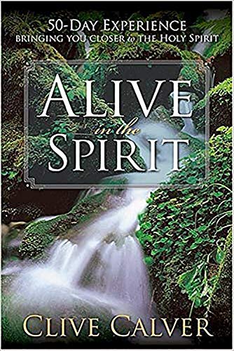 Alive In The Spirit: 50 days to a deeper understanding of the Holy ...