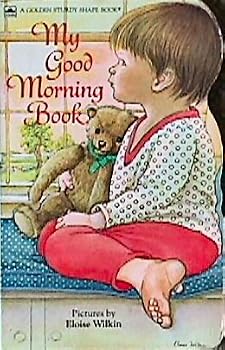 My Good Morning Book (Golden Sturdy... by Eloise Wilkin