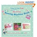 My First Sewing Machine Book: Learn To Sew: Kids: Alison McNicol ...