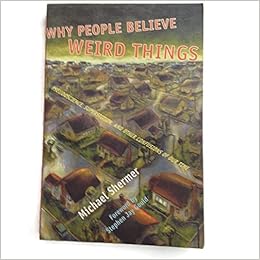 Why People Believe Weird Things: Pseudoscience, Superstition, and Other ...