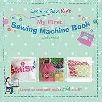 My First Hand Sewing Book: Learn To Sew: Kids: McNicol, Alison ...