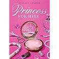 Amazon.com: Princess for Hire (A Princess for Hire Book): 9781423122999 ...