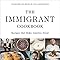 The Immigrant Cookbook: Recipes that Make America Great: Moushabeck ...