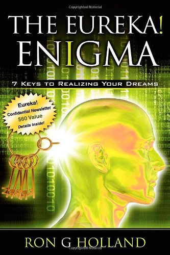 The Eureka! Enigma: 7 Keys to Realizing Your Dreams: Holland, Ron G ...