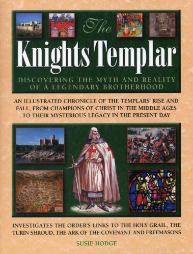 The Knights Templar: Discovering The Myth And Reality Of A Legendary ...