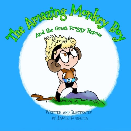 The Amazing Monkey Boy: & The Great Froggy Rescue: Forgetta, Jamie ...