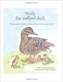 Molly the Mallard Duck: The True Story of Kathy and the Mallard Duck ...