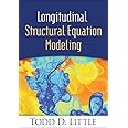 Longitudinal Structural Equation Modeling (Methodology in the Social ...