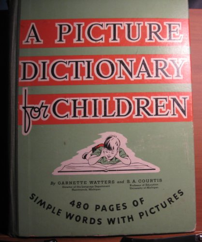 A picture dictionary for children;: A first guide to the meanings, spellings and use of words ...