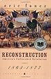 Reconstruction: America's Unfinished Revolution, 1863-1877: Eric Foner ...