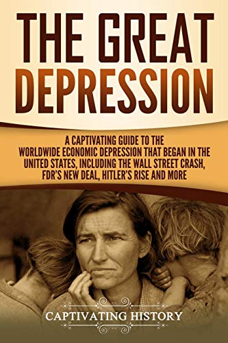 The Great Depression: A Captivating Guide to the Worldwide Economic ...