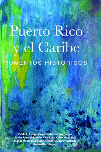 Puerto Rico y el Caribe (Volumen 1): Momentos históricos (Spanish ...