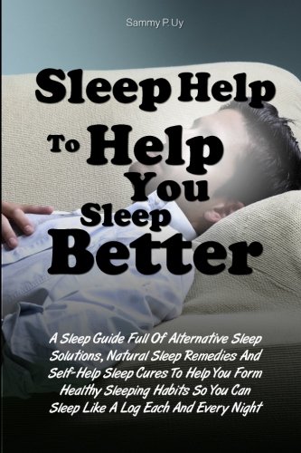 Sleep Help To Help You Sleep Better: A Sleep Guide Full Of Alternative ...