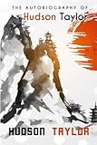 J. Hudson Taylor: An Autobiography: J. Hudson Taylor: 9781611043303 ...