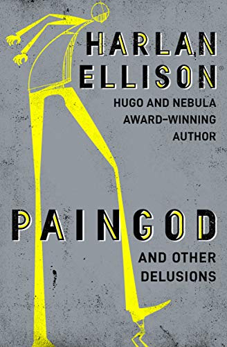 Paingod: And Other Delusions: Ellison, Harlan: 9781497643192: Amazon ...