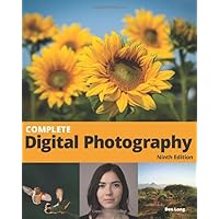 Complete Digital Photography: 9th Edition: Long, Ben: 9781732636927 ...