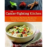 The Cancer-Fighting Kitchen, Second Edition: Nourishing, Big-Flavor ...
