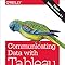 Communicating Data with Tableau: Designing, Developing, and Delivering Data Visualizations ...
