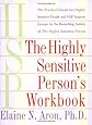 The Highly Sensitive Person: How to Thrive When the World Overwhelms You: Elaine N. Aron ...
