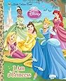 I am a Princess (Disney Princess) (Little Golden Book): Andrea Posner ...