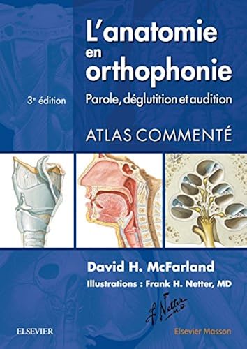 L'anatomie En Orthophonie: Parole, Déglutition Et Audition (French ...