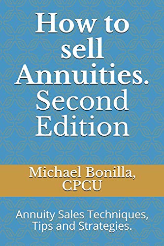 How to sell Annuities. Second Edition: Annuity Sales Techniques, Tips ...