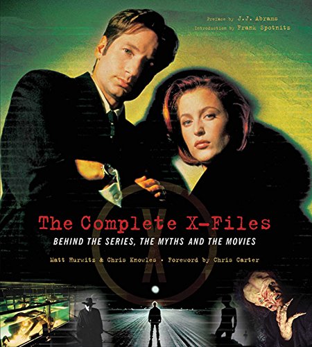 The Complete X-Files: Behind the Series the Myths and the Movies ...