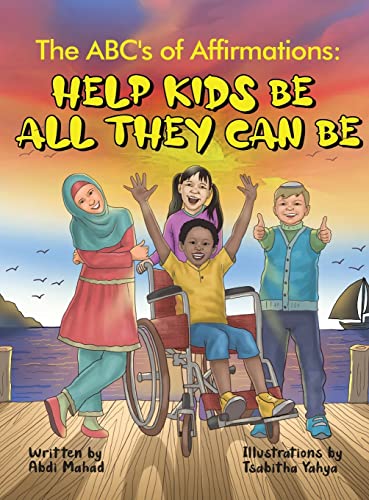 The ABC's of Affirmations: Help Kids Be All They Can Be: Mahad, Abdi ...