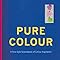 Pure Colour: A Pure Style Sourcebook of Colour Inspiration: Jane ...