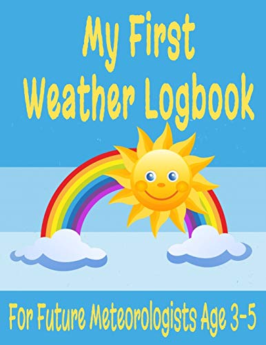 My First Weather Logbook for Future Meteorologists Age 3-5: 8.5" x 11 ...