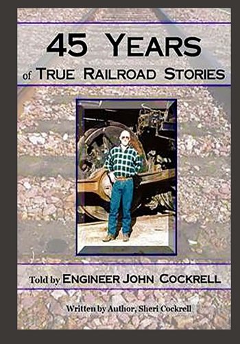 Free Download: 45 Years of True Railroad Stories: Told by Engineer John ...