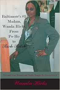 Baltimore's #1 Madam, Wanda Hicks From Po-Ho to Rich Bitch: You and ...