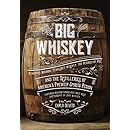 Big Whiskey: Kentucky Bourbon, Tennessee Whiskey, the Rebirth of Rye ...