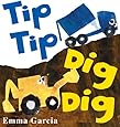 Tip Tip Dig Dig: Garcia, Emma: 9781905417582: Amazon.com: Books
