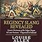 Regency Slang Revealed: Grose's Dictionary of the Vulgar Tongue & Later ...