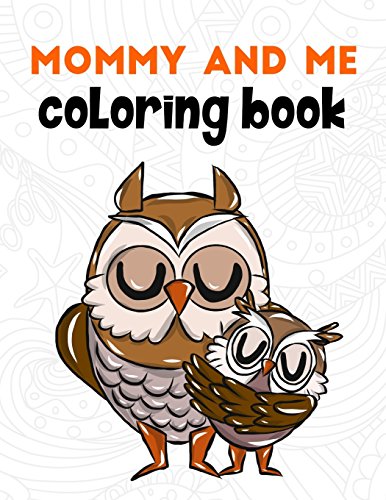 Mommy and Me Coloring Book: A Super Cute Activity Book for Parents and ...
