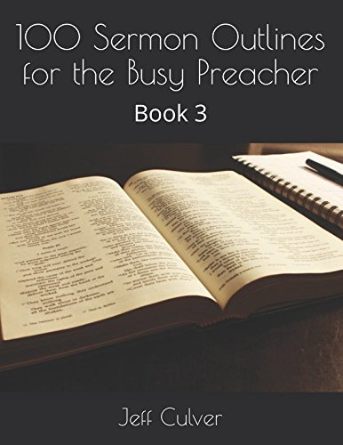 100 Sermon Outlines for the Busy Preacher: Book 3 (Easy Sermon Outlines ...