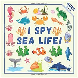 I Spy Sea Life!: Sea Creatures And Animals! Fun Educational Guessing ...