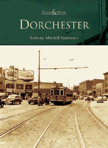 Dorchester (MA) (Then & Now): Anthony Mitchell Sammarco: 9780738536965 ...
