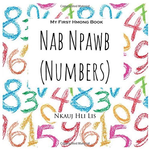 My First Hmong Book: Numbers (Nab Npawb): Lis, Nkauj Hli: 9781542860154 ...