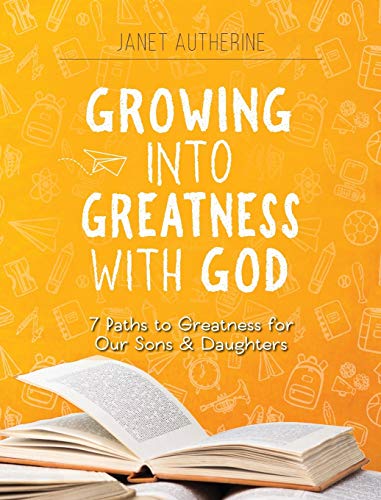 Growing into Greatness with God: 7 Paths to Greatness for our Sons and ...