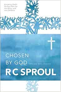 Chosen by God: R. C. Sproul: 9780842313353: Amazon.com: Books