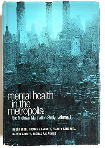Mental Health in the Metropolis, the Midtown Manhattan Study, Vol. 1 ...