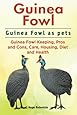 Gardening with Guineas: A Step-By-Step Guide to Raising Guinea Fowl on ...