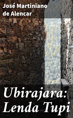 Ubirajara: Lenda Tupi - eBook, Resumo, Ler Online e PDF - por Alencar ...