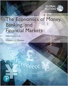 The Economics of Money, Banking and Financial Markets, Global Edition ...
